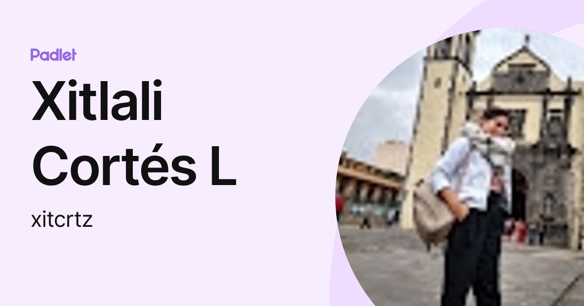 Xitlali Cortés L (xitcrtz) profile | Padlet