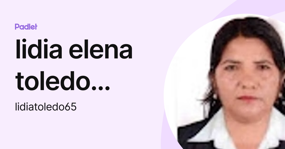 lidia elena toledo padilla (lidiatoledo65) perfil | Padlet