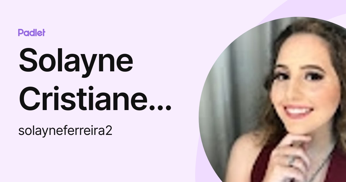 Solayne Cristiane Ferreira (solayneferreira2) profile | Padlet