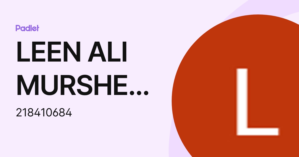 LEEN ALI MURSHED ALMURSHED (218410684) profile | Padlet