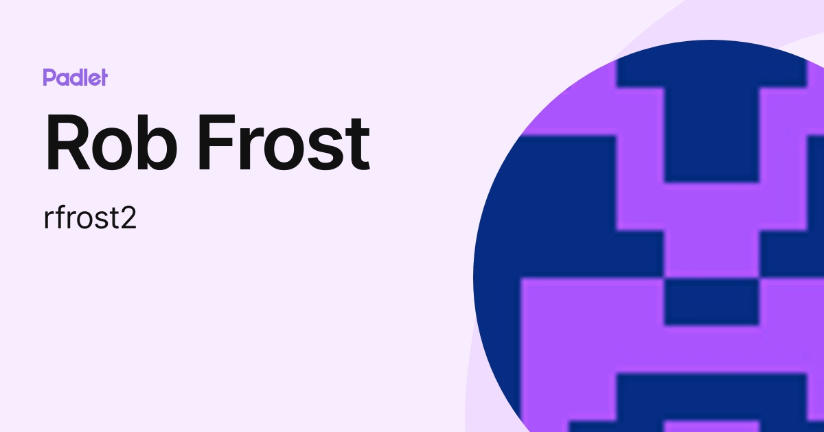 Rob Frost (rfrost2) profile | Padlet