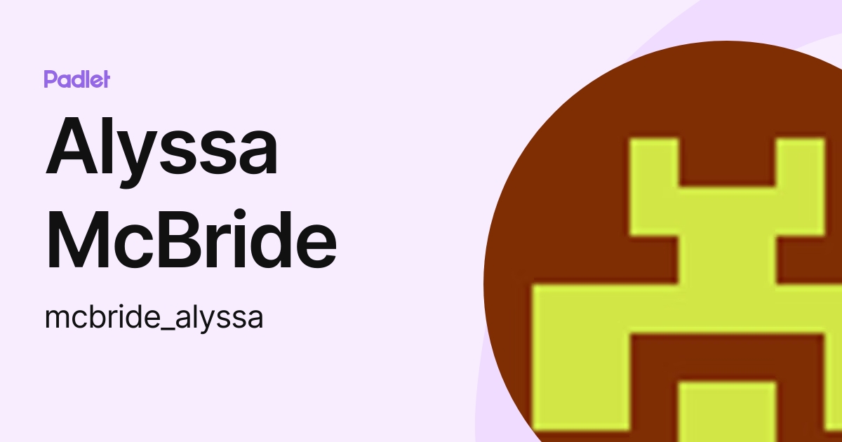 Alyssa McBride (mcbride_alyssa) profile | Padlet