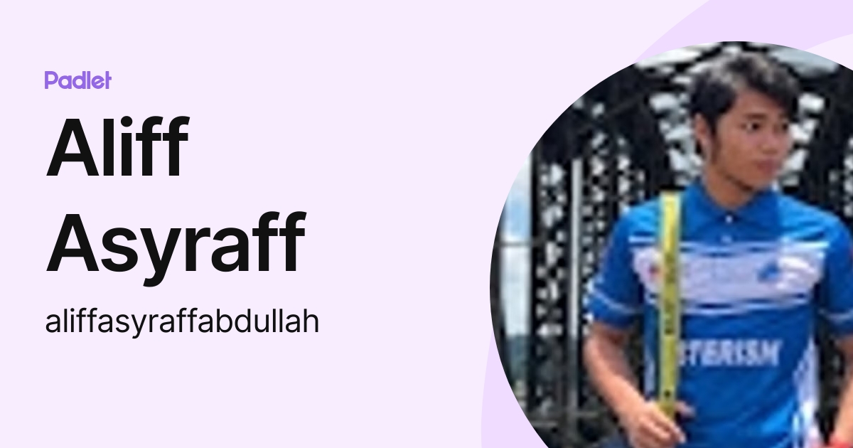 Aliff Asyraff (aliffasyraffabdullah) profile | Padlet