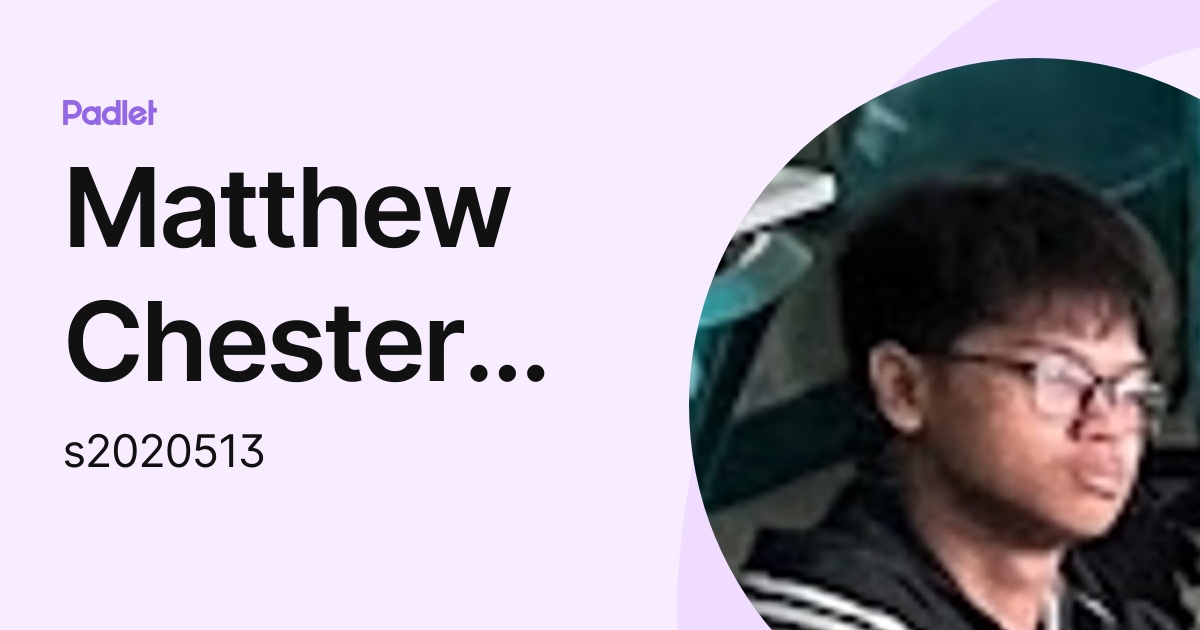 Matthew Chester Lurot Magno (s2020513) profile | Padlet