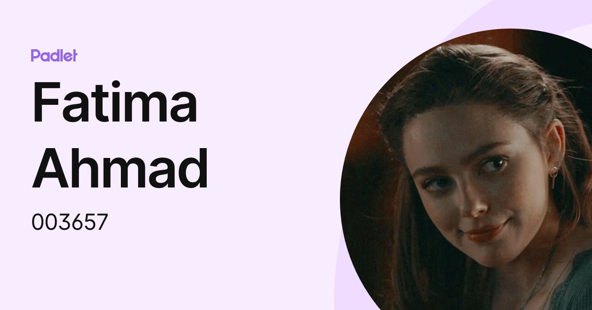 Fatima Ahmad (003657) perfil | Padlet