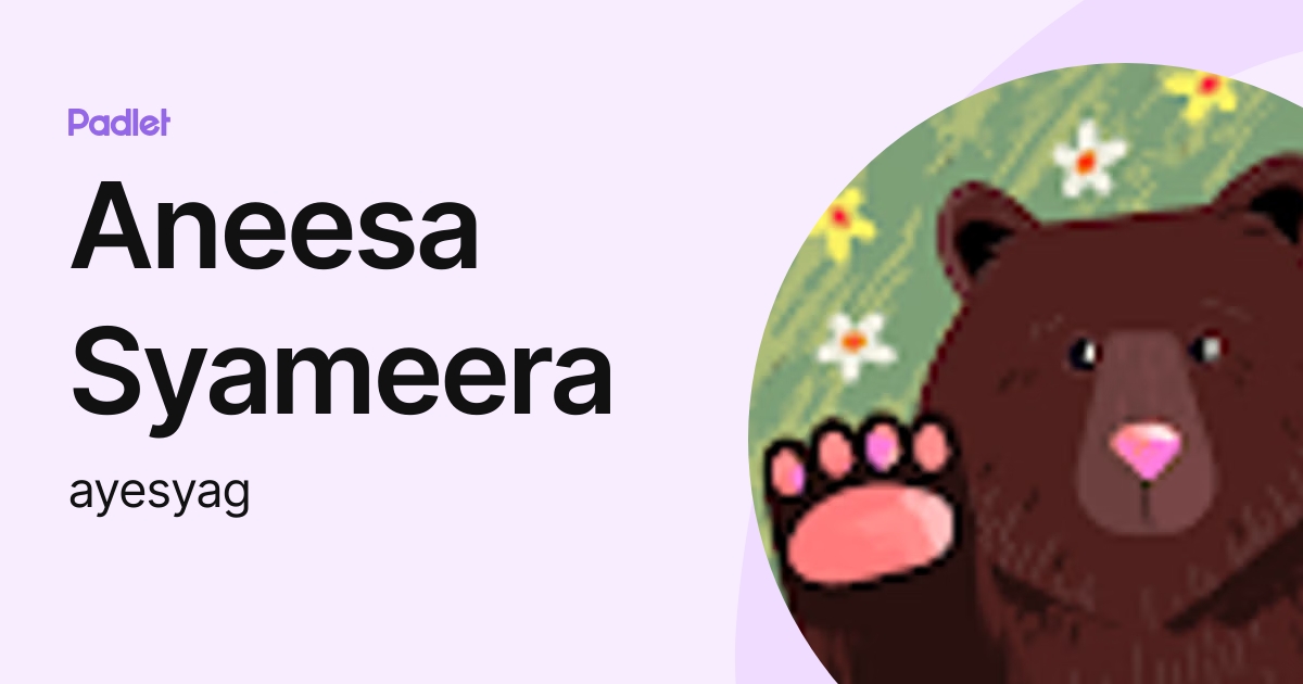 Aneesa Syameera (ayesyag) profile | Padlet