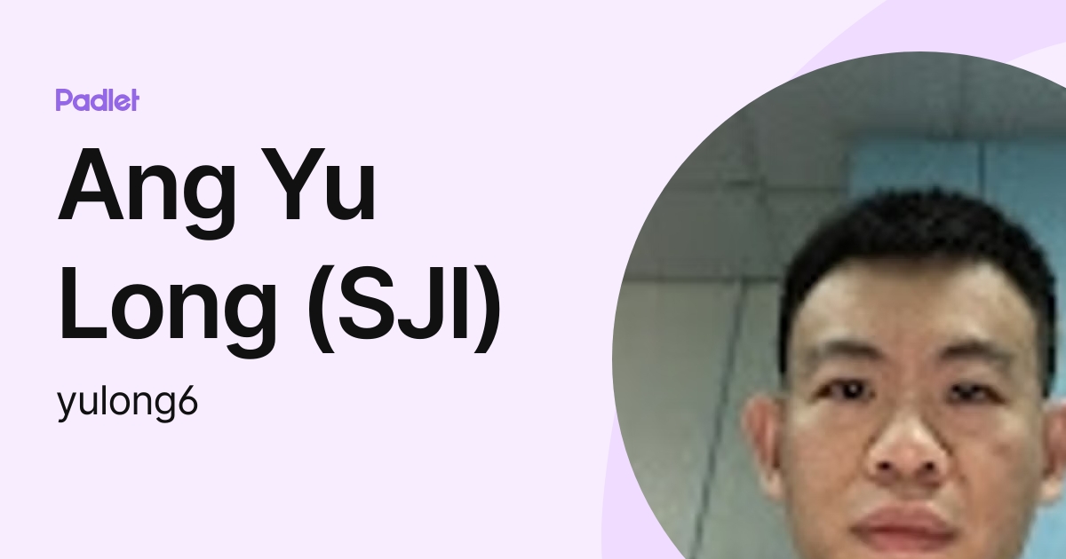 Ang Yu Long (SJI) (angyulong) profile | Padlet