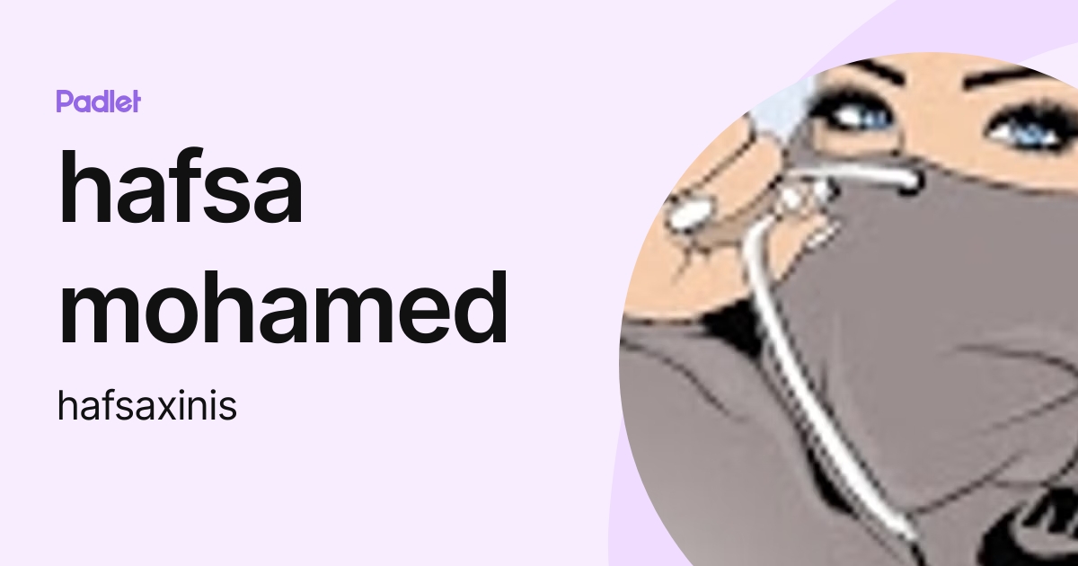 hafsa mohamed (hafsaxinis) profile | Padlet