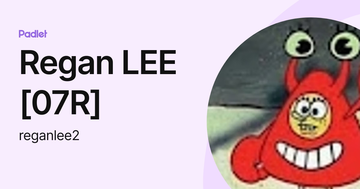 Regan LEE [07R] (reganlee2) profile | Padlet