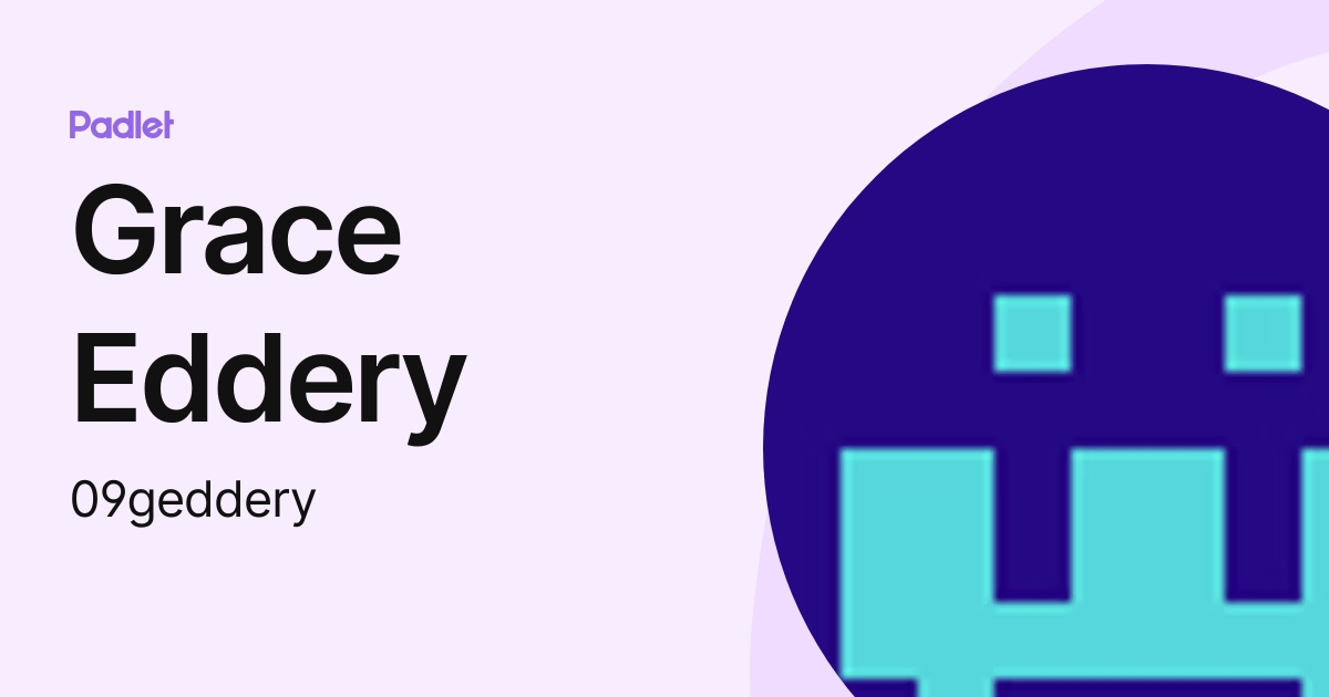Grace Eddery (09geddery) profile | Padlet