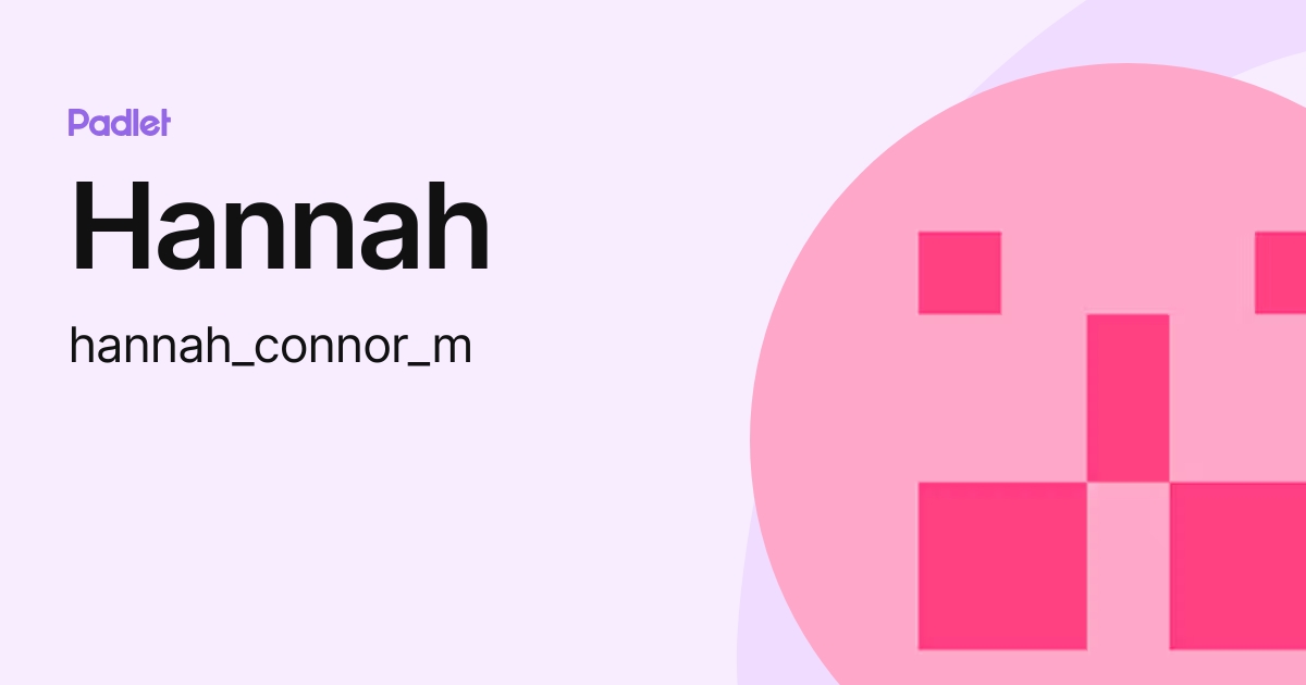 Hannah (hannah_connor_m) profile | Padlet
