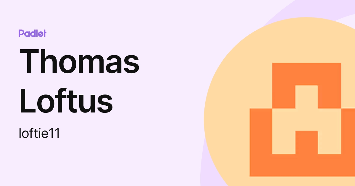Thomas Loftus (loftie11) profile | Padlet