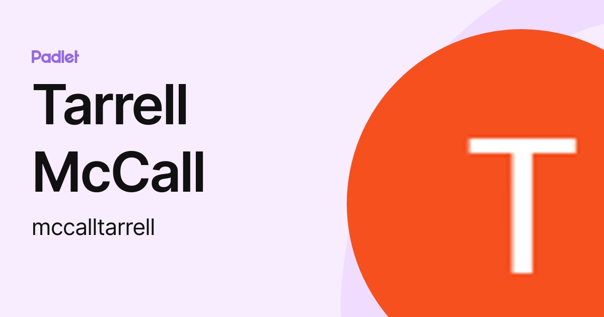 Tarrell McCall (mccalltarrell) profile | Padlet
