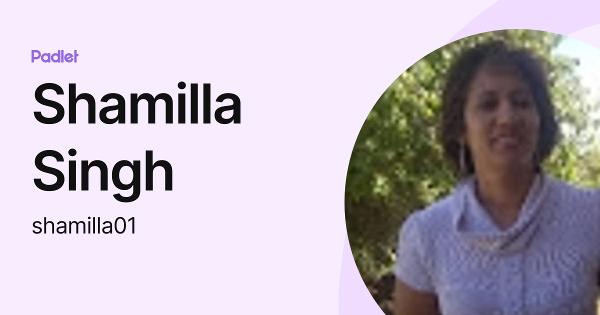Shamilla Singh (shamilla01) profile | Padlet