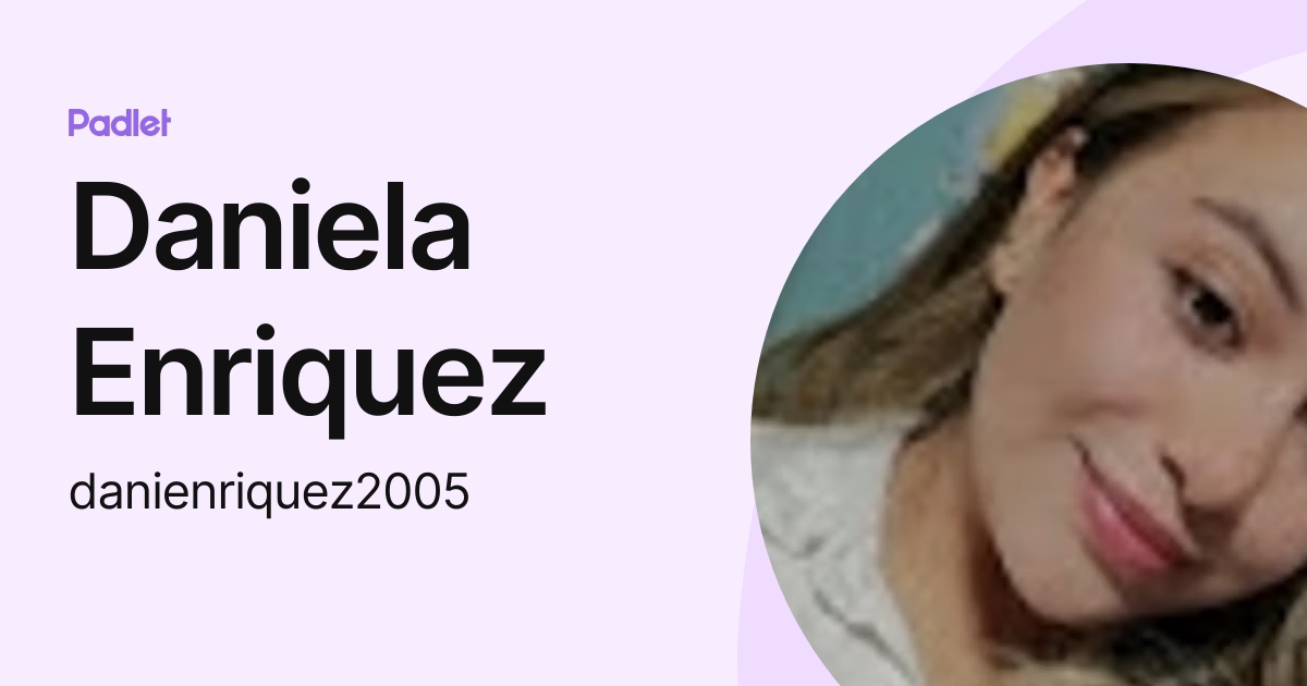 Daniela Enriquez (danienriquez2005) profile | Padlet