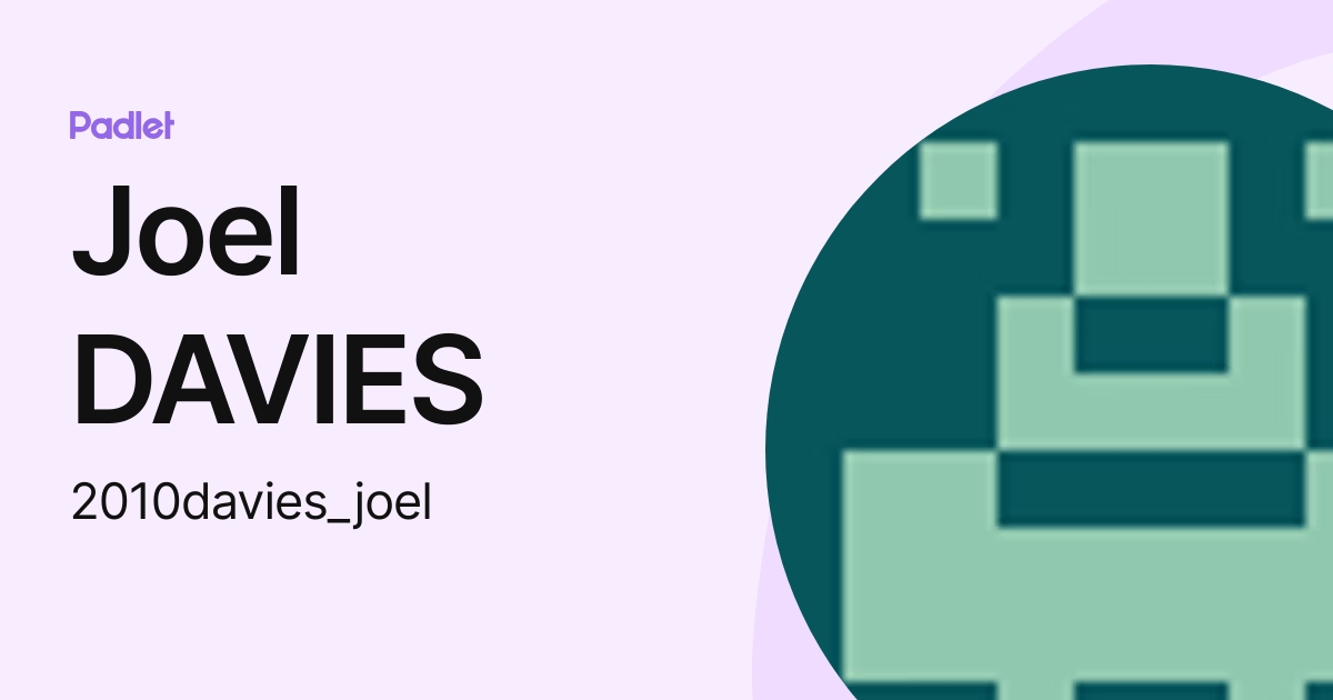 Joel DAVIES (2010davies_joel) profile | Padlet
