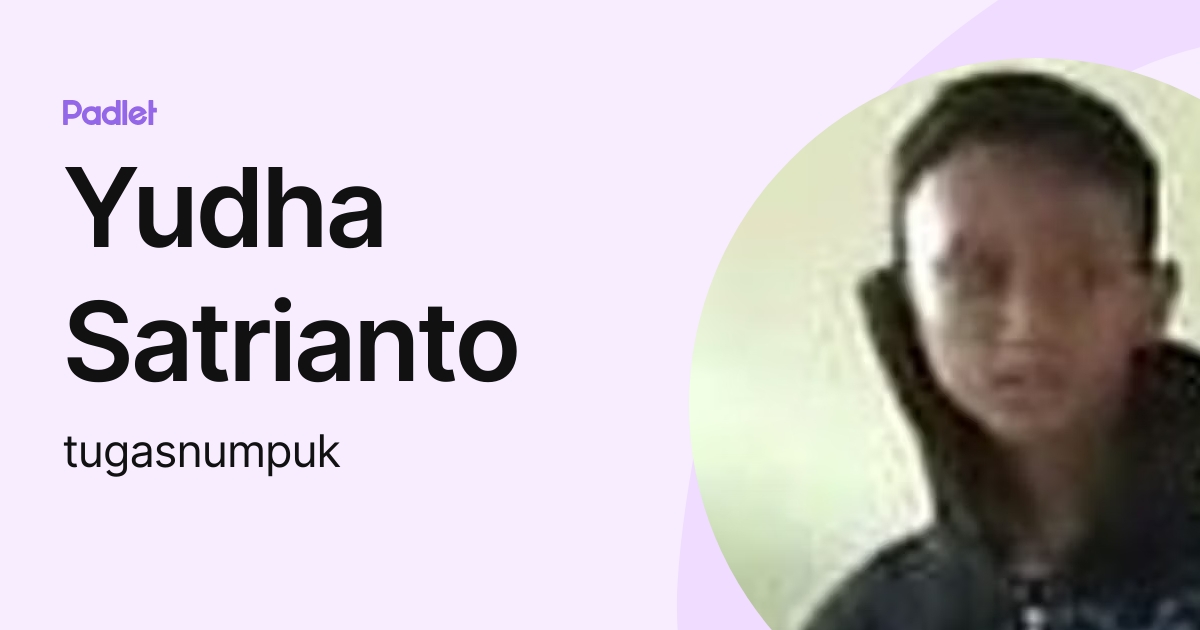 Yudha Satrianto (tugasnumpuk) profile | Padlet