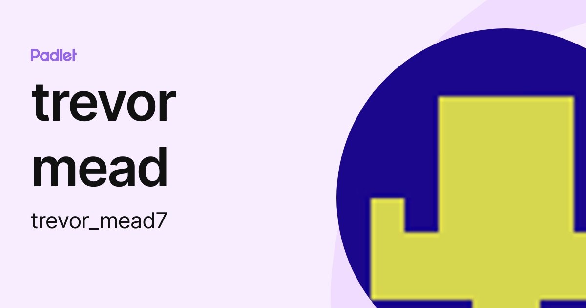 trevor mead (trevor_mead7) profile | Padlet