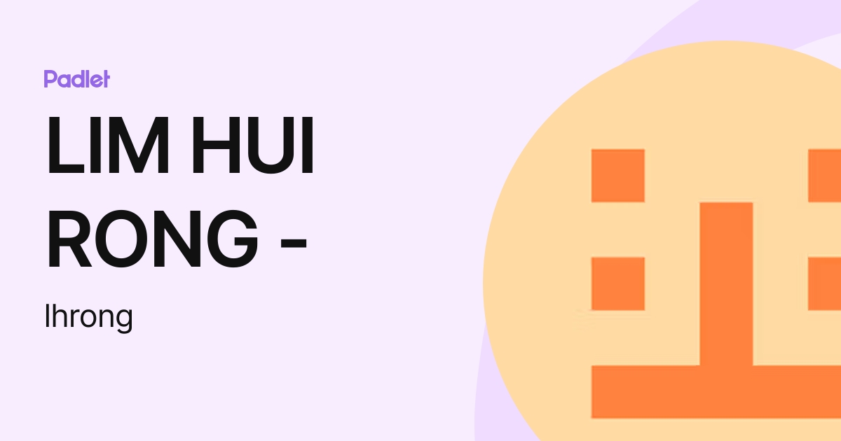 LIM HUI RONG - (lhrong) profile | Padlet