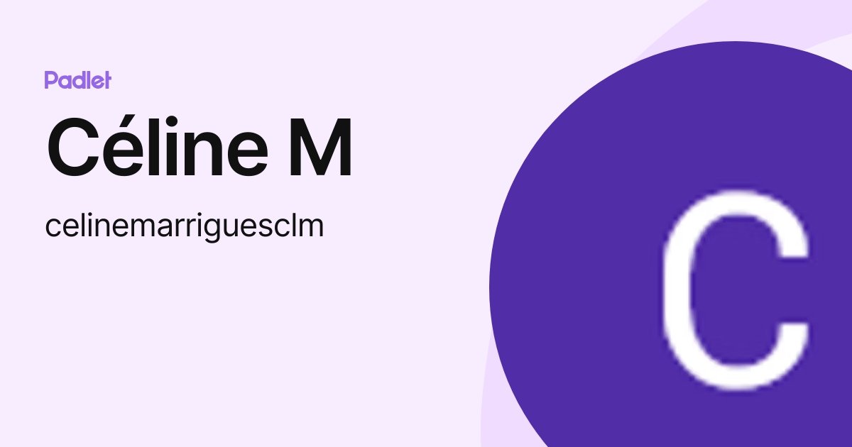 Céline M (celinemarriguesclm) profile | Padlet