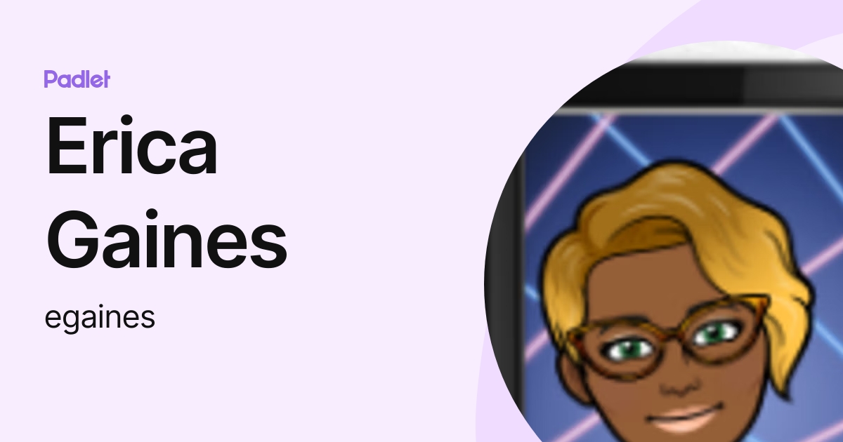 Erica Gaines (egaines) profile | Padlet