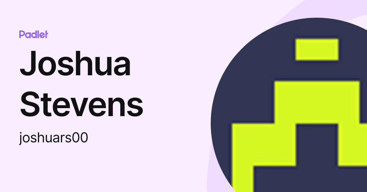 Joshua Stevens (joshuars00) profile | Padlet