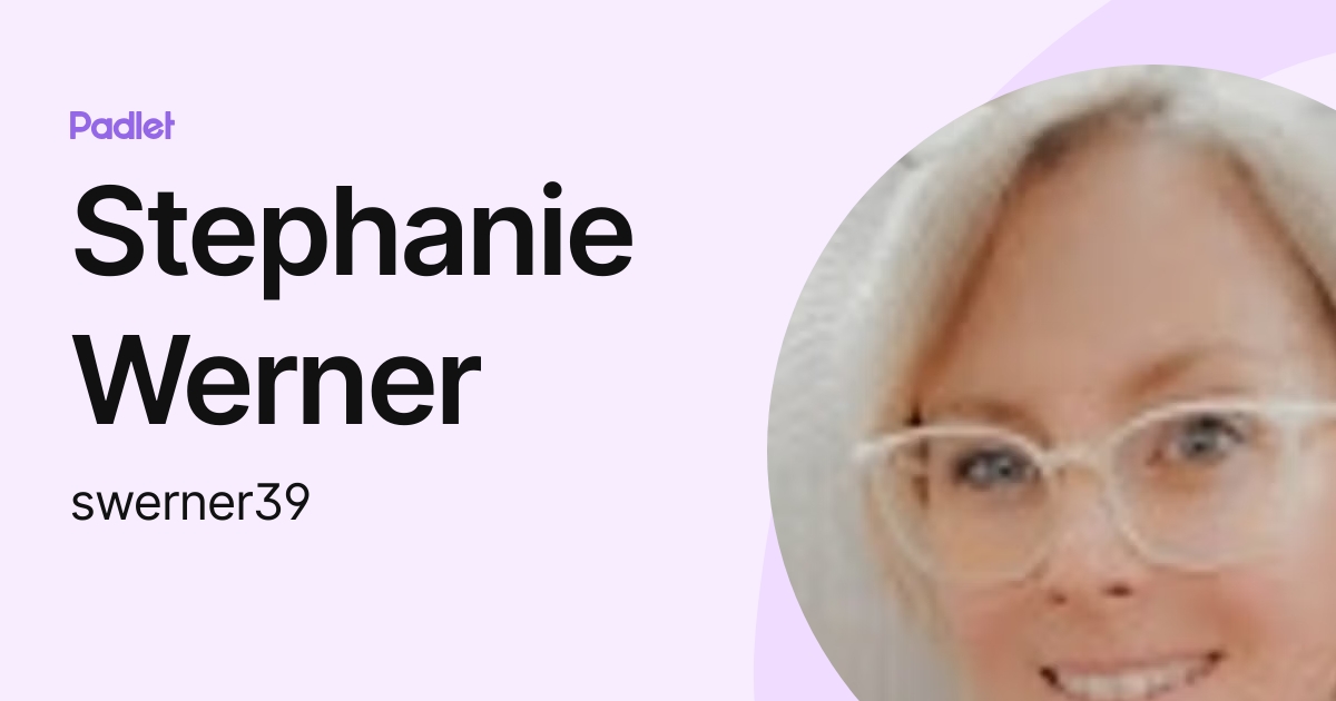 Stephanie Werner (swerner39) profile | Padlet