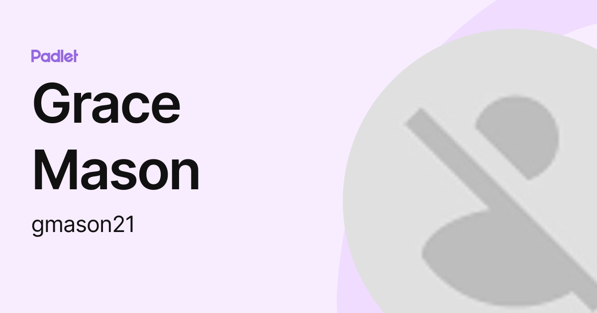 Grace Mason (gmason21) profile | Padlet