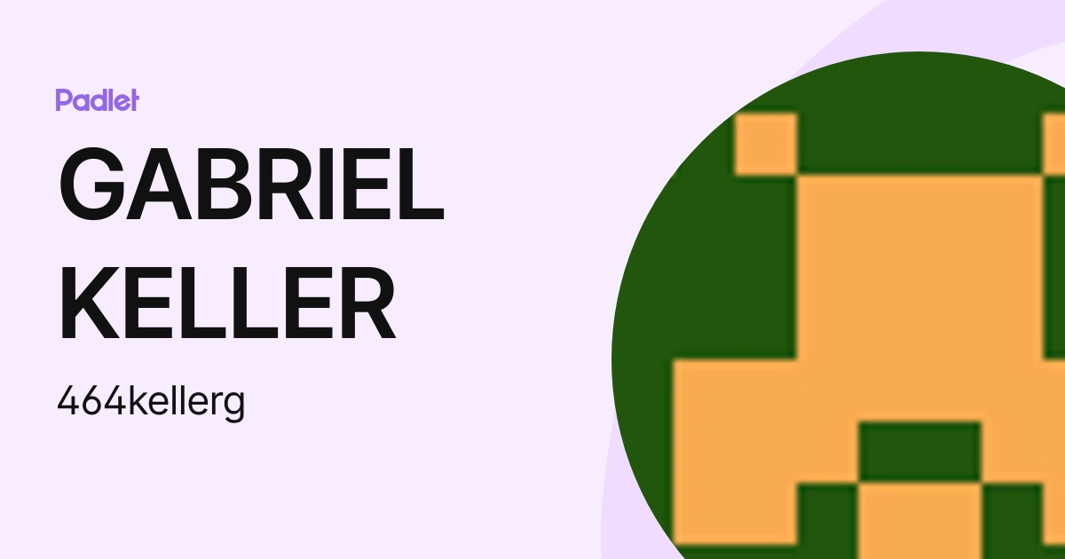 GABRIEL KELLER (464kellerg) profile | Padlet