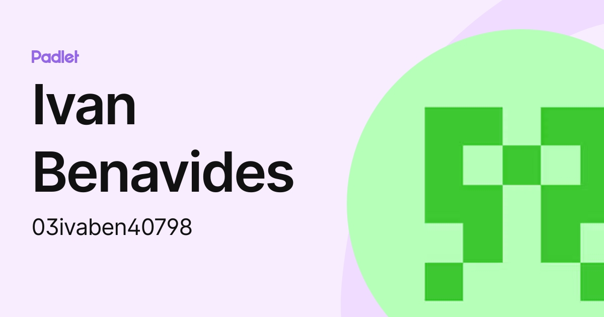 Ivan Benavides (03ivaben40798) profile | Padlet