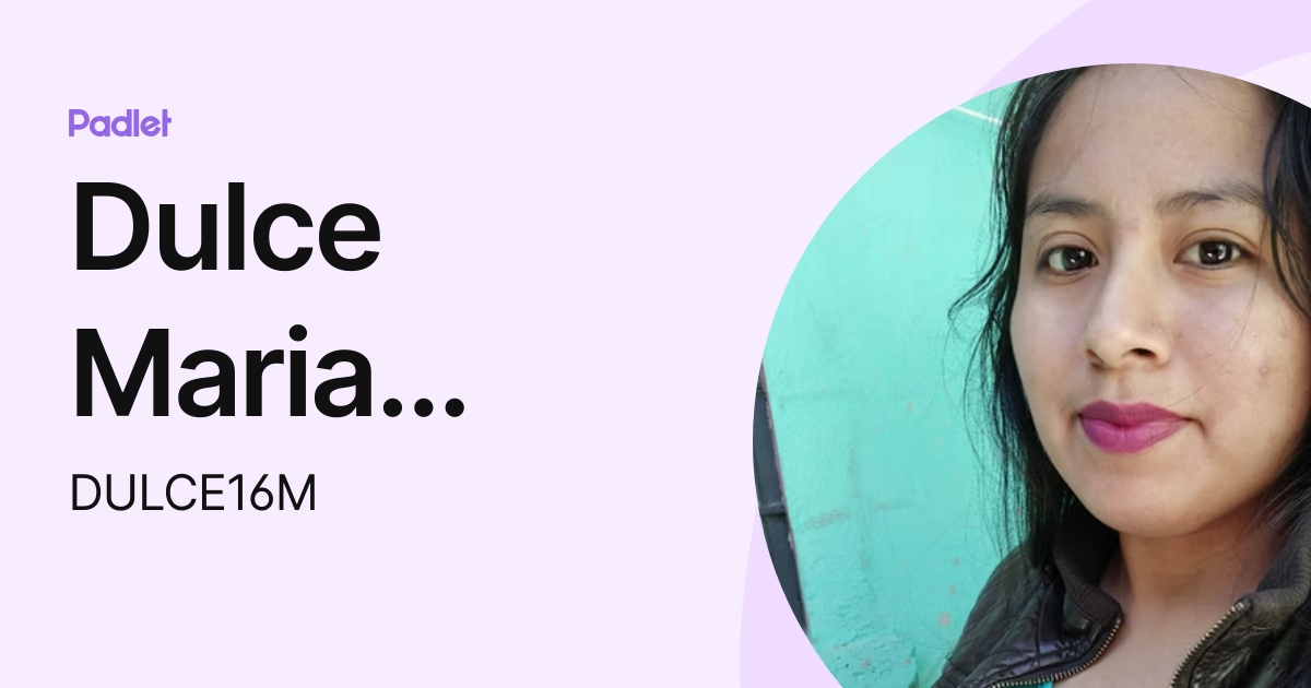 Dulce Maria Aguilar Zarate (DULCE16M) profile | Padlet