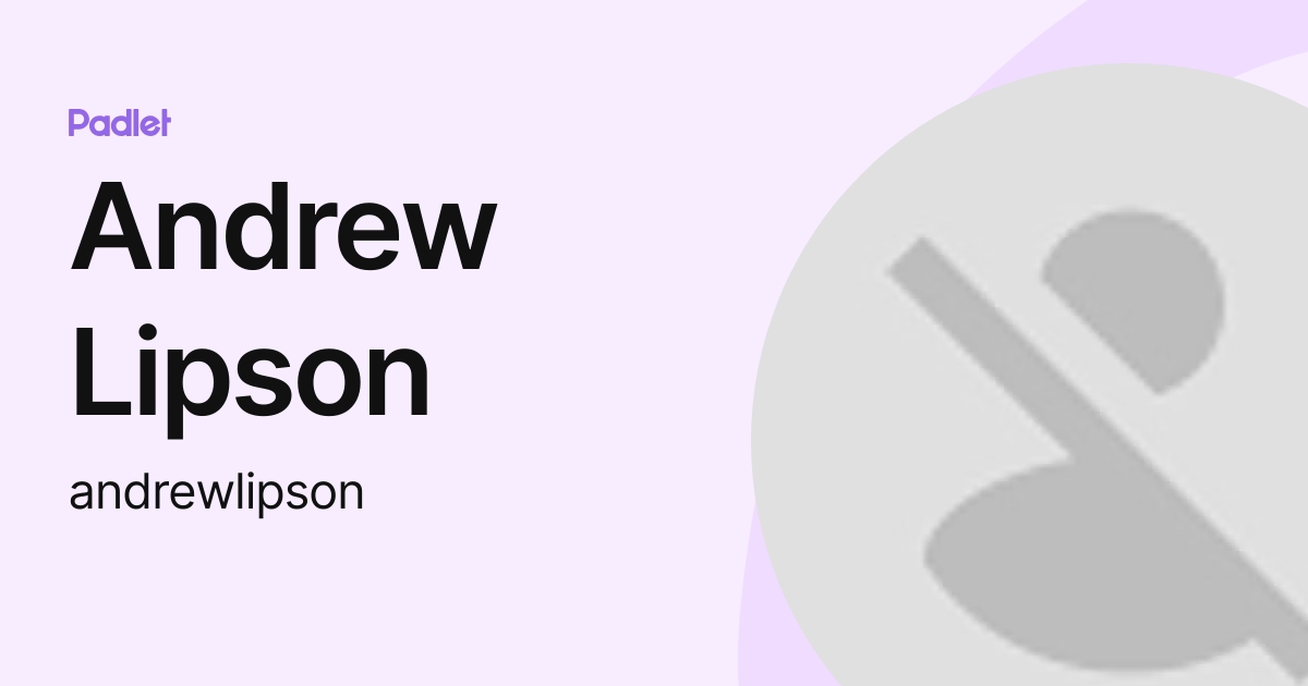 Andrew Lipson (andrewlipson) profile | Padlet
