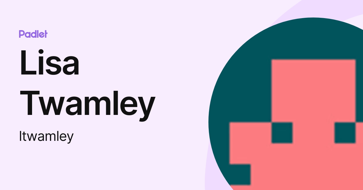 Lisa Twamley (ltwamley) profile | Padlet