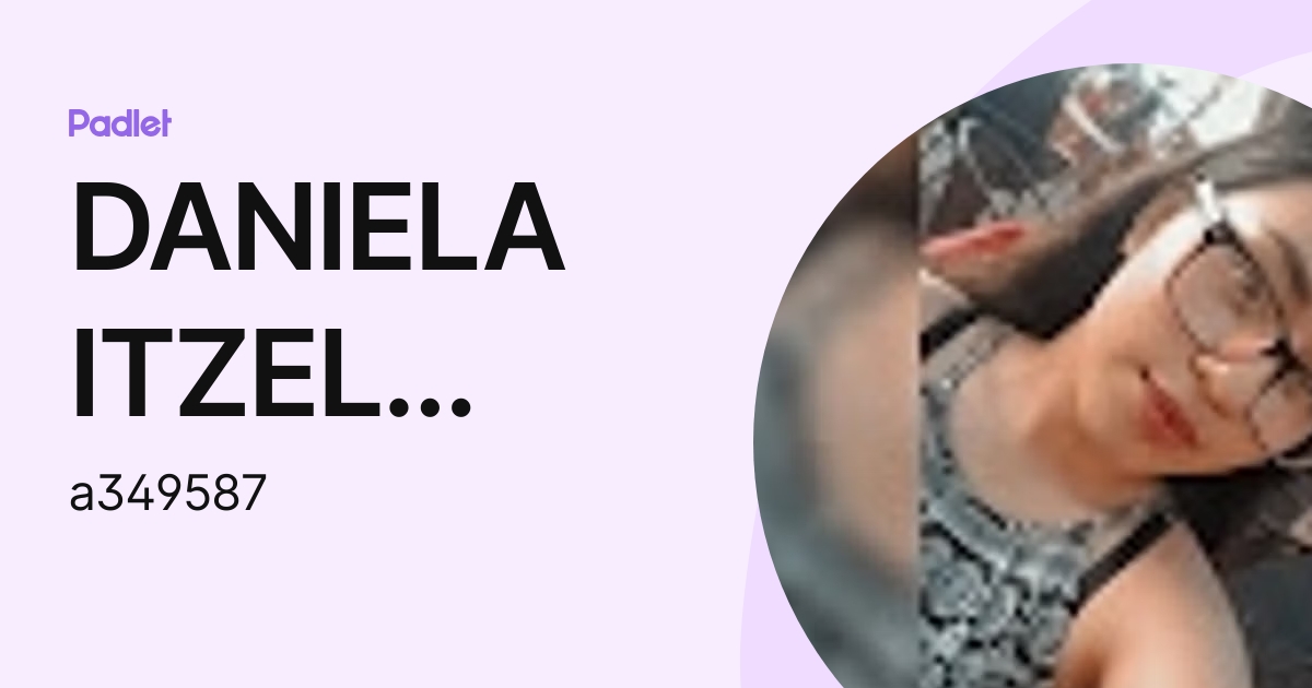 DANIELA ITZEL RODRIGUEZ VILLASANA (a349587) profile | Padlet