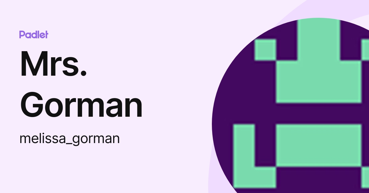 Mrs. Gorman (melissa_gorman) profile | Padlet