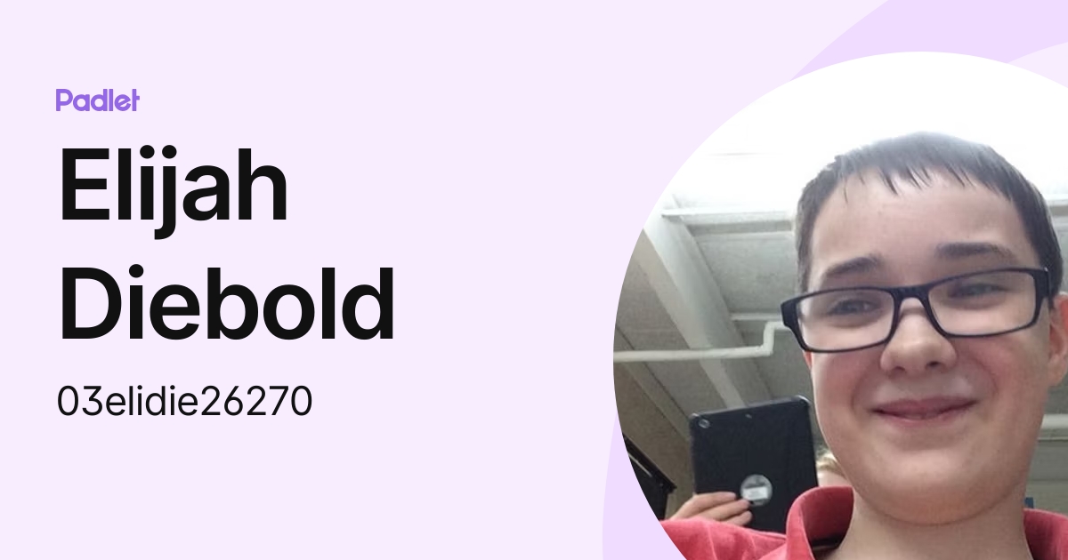 Elijah Diebold (03elidie26270) profile | Padlet
