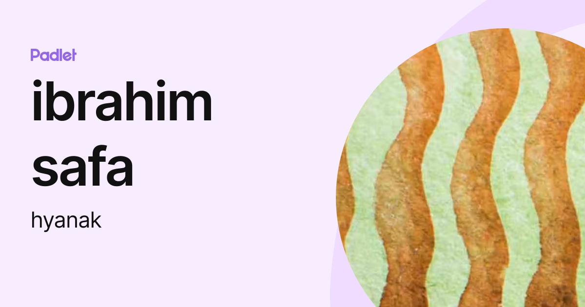 ibrahim safa (hyanak) profile | Padlet