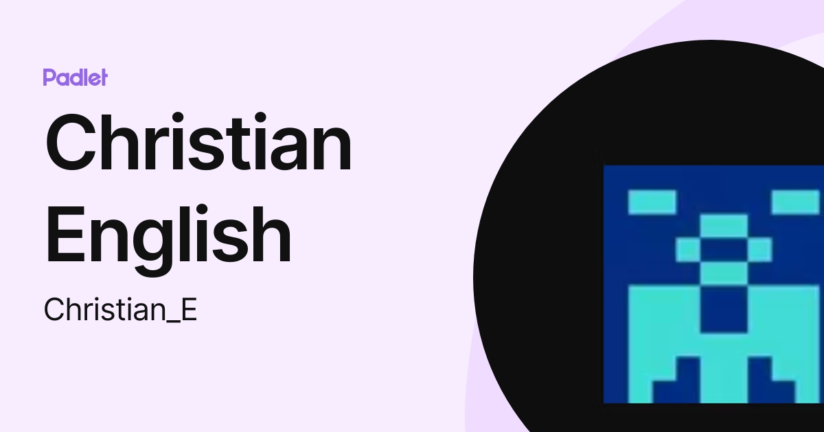 Christian English (Christian_E) profile | Padlet