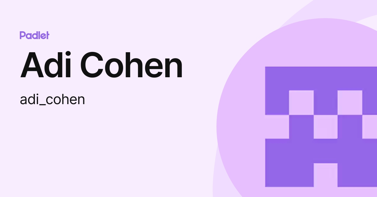 Adi Cohen (adi_cohen) profile | Padlet