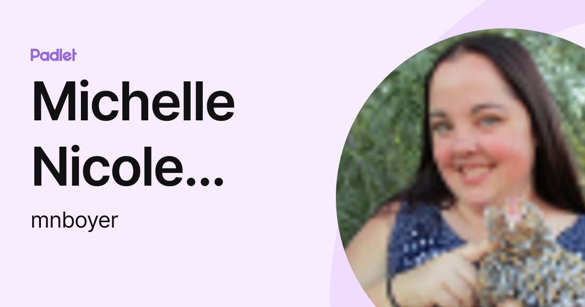 Michelle Nicole Boyer-Kelly (mnboyer) profile | Padlet