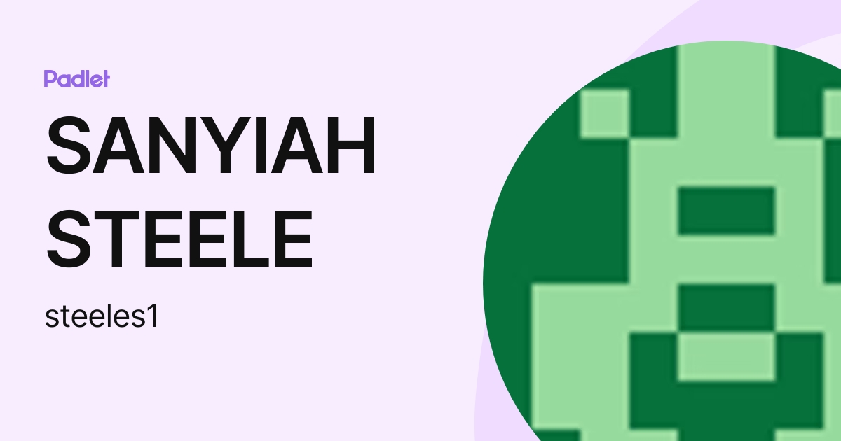 SANYIAH STEELE (steeles1) profile | Padlet
