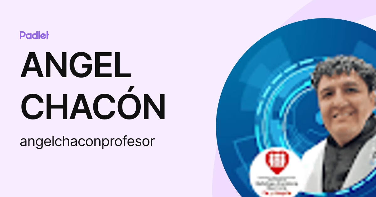 ANGEL CHACÓN (angelchaconprofesor) profile | Padlet