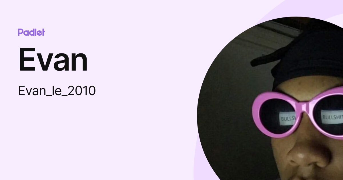Evan (Evan_le_2010) profile | Padlet