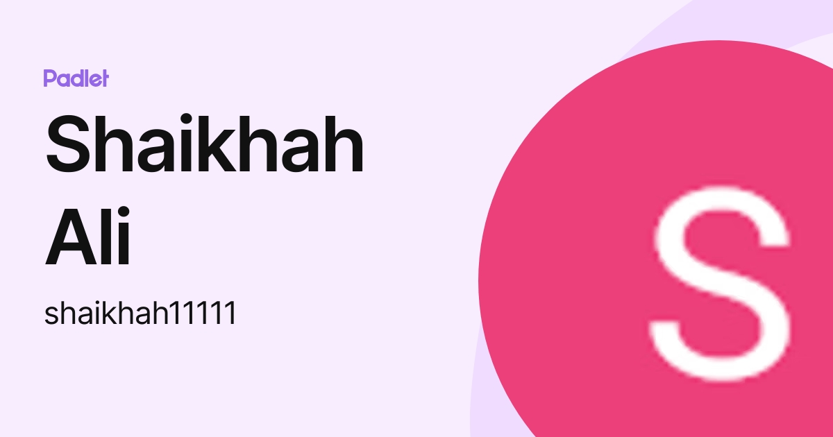 Shaikhah Ali (shaikhah11111) profile | Padlet