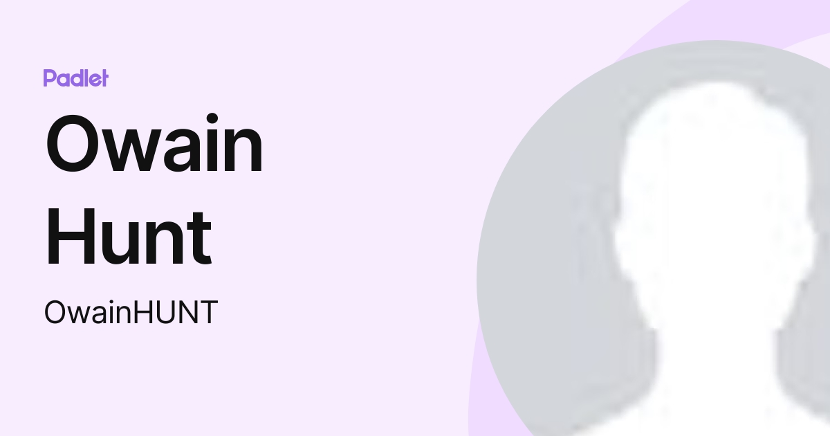 Owain Hunt (OwainHUNT) profile | Padlet