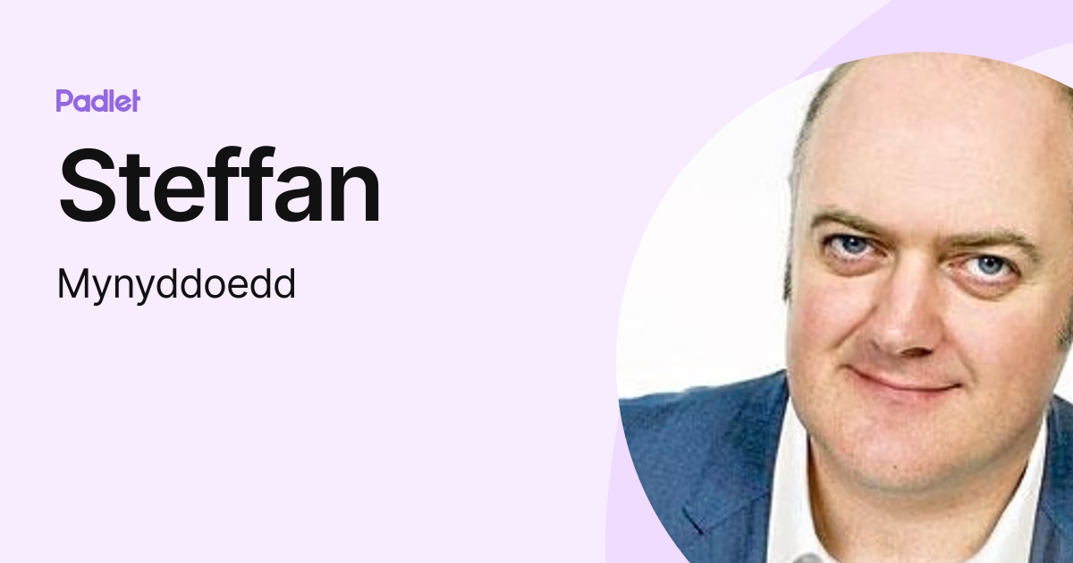 Steffan (Mynyddoedd) profile | Padlet