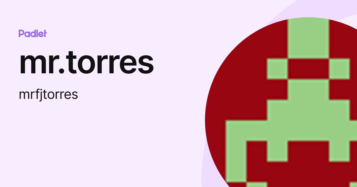 mr.torres (mrfjtorres) profile | Padlet