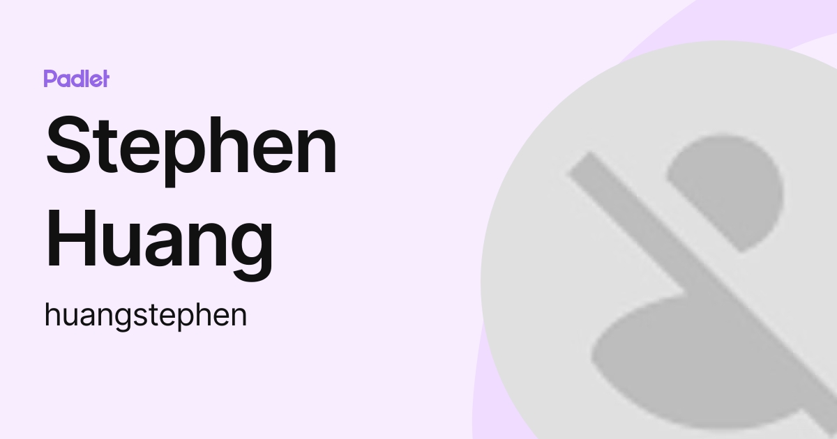 Stephen Huang (huangstephen) profile | Padlet