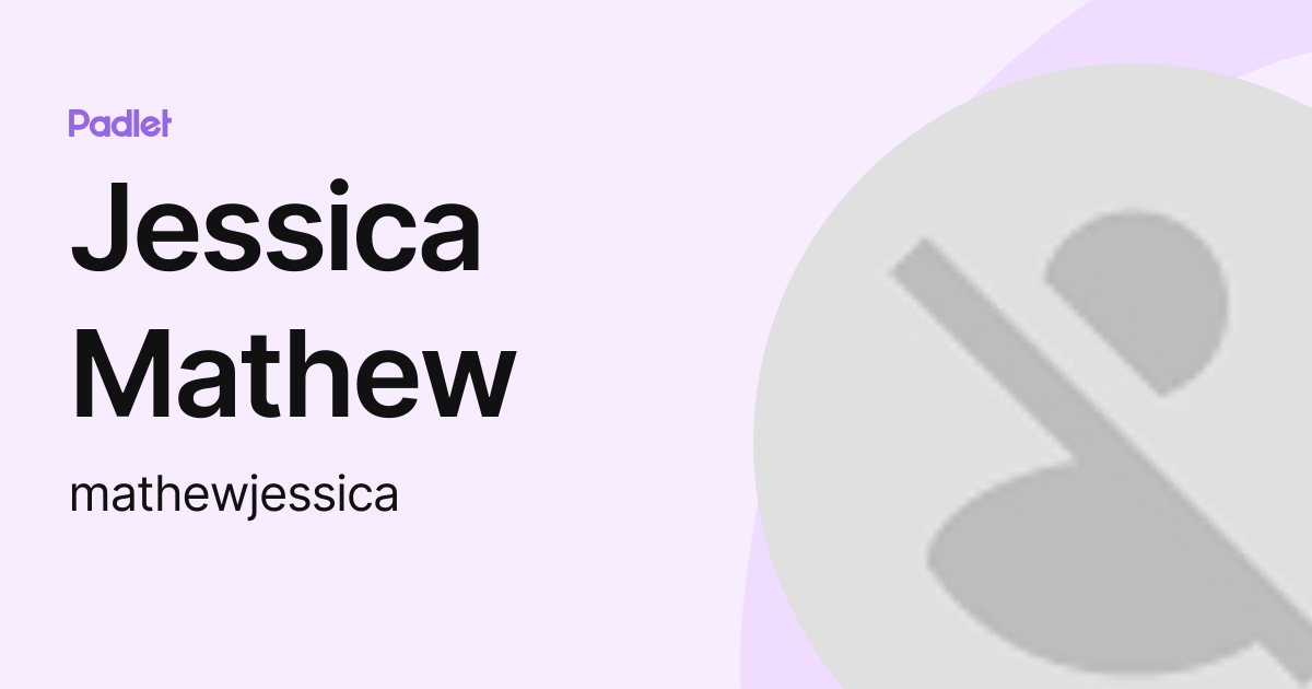 Jessica Mathew (mathewjessica) profile | Padlet