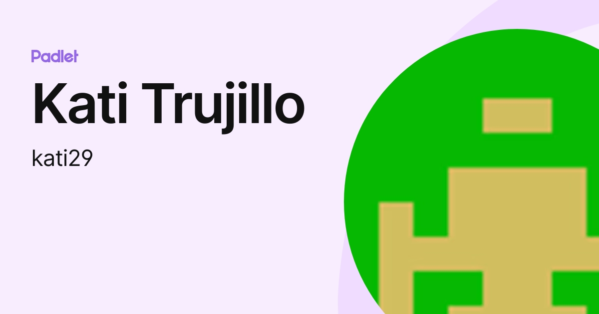 Kati Trujillo (kati29) profile | Padlet